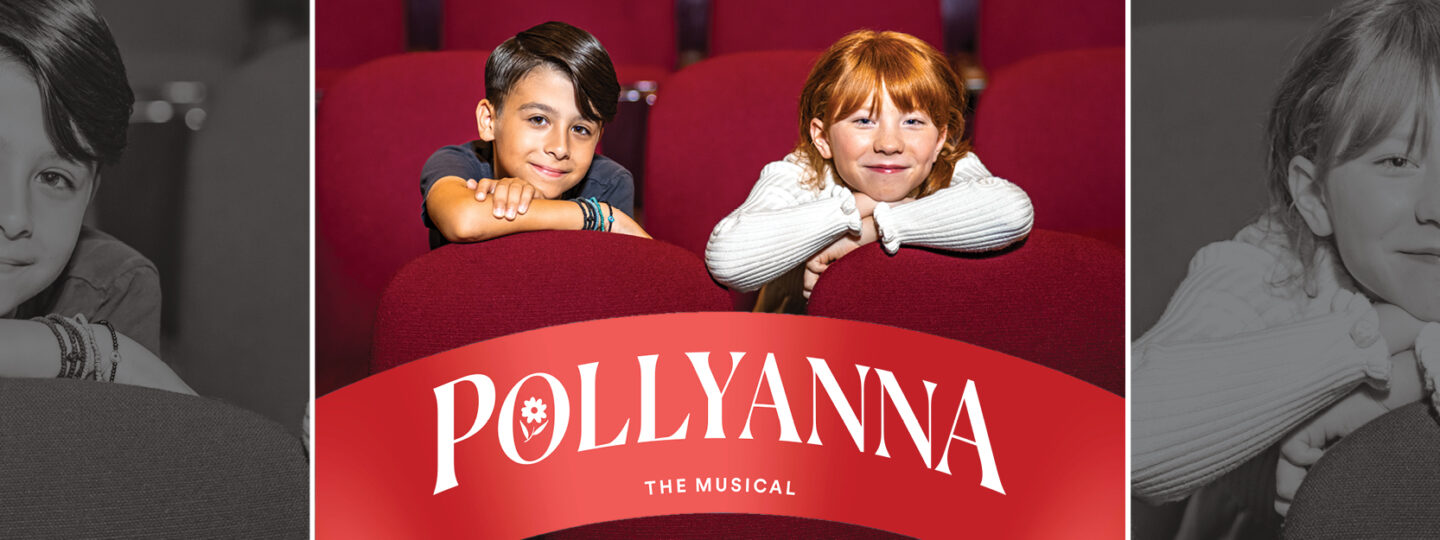 Pollyanna The Musical demonstrates continuing ambition of Theatre ...